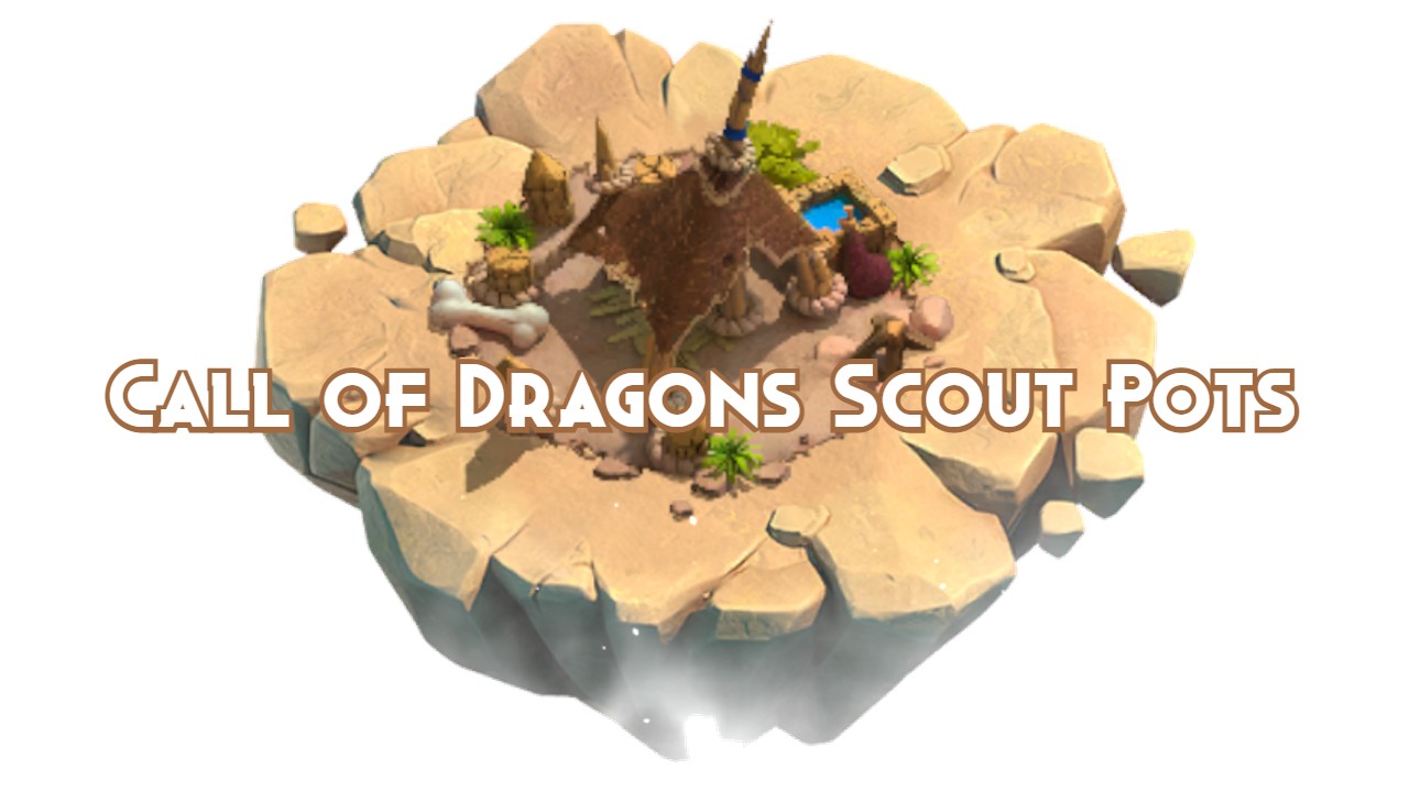 Call of Dragons Scout Pots - Call of Dragons Guides