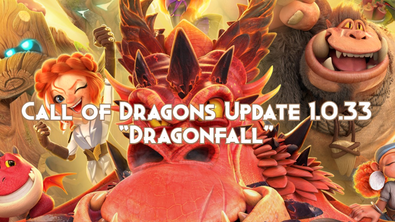 Call of Dragons Update 1.0.34 “Renewed in Flame” - Call of Dragons Guides